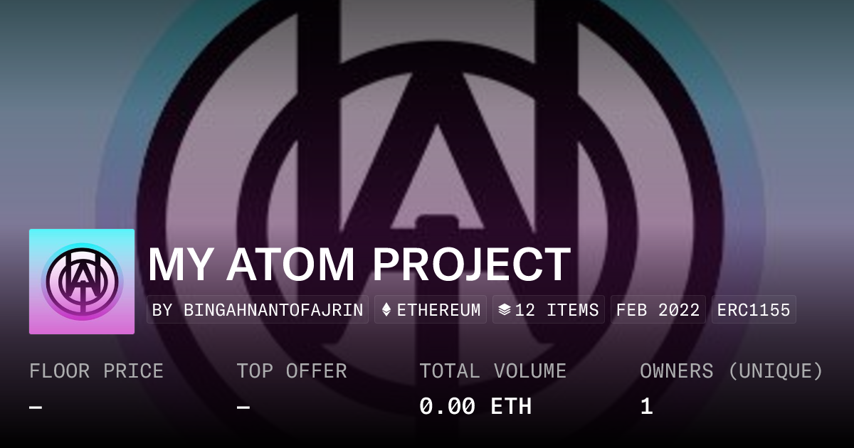 MY ATOM PROJECT - Collection | OpenSea