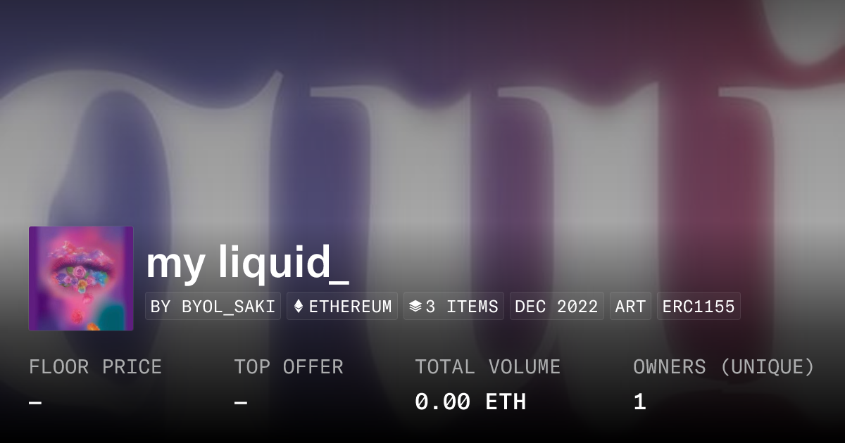 my liquid_ - Collection | OpenSea
