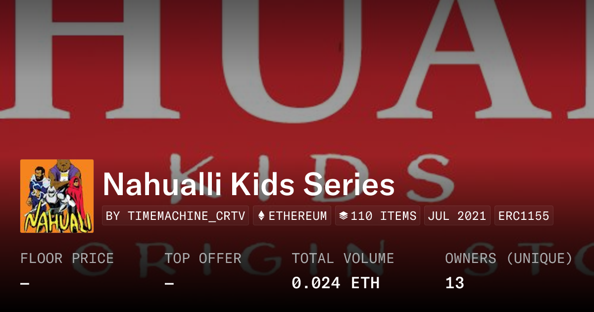 Nahualli Kids Series - Collection | OpenSea