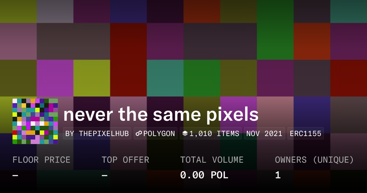 never the same pixels - Collection | OpenSea