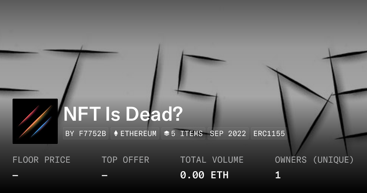 NFT Is Dead? - Collection | OpenSea