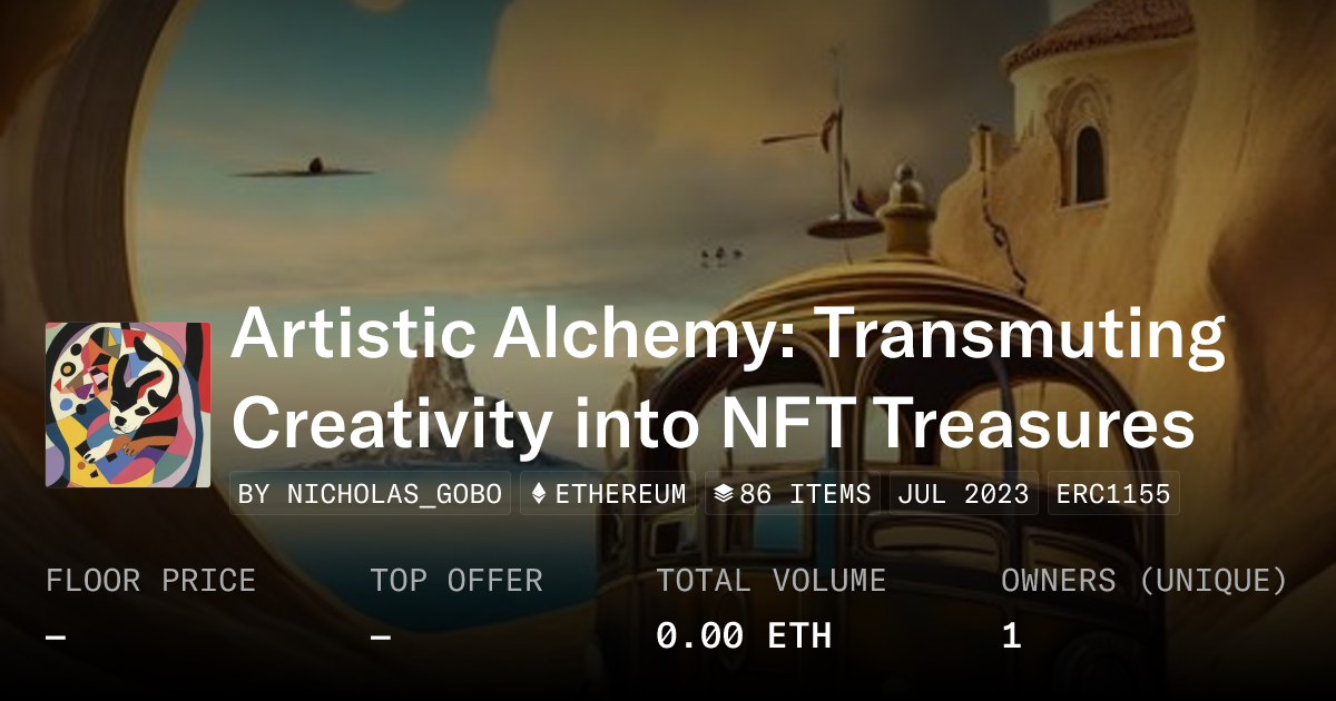 Artistic Alchemy: Transmuting Creativity into NFT Treasures - Collection | OpenSea