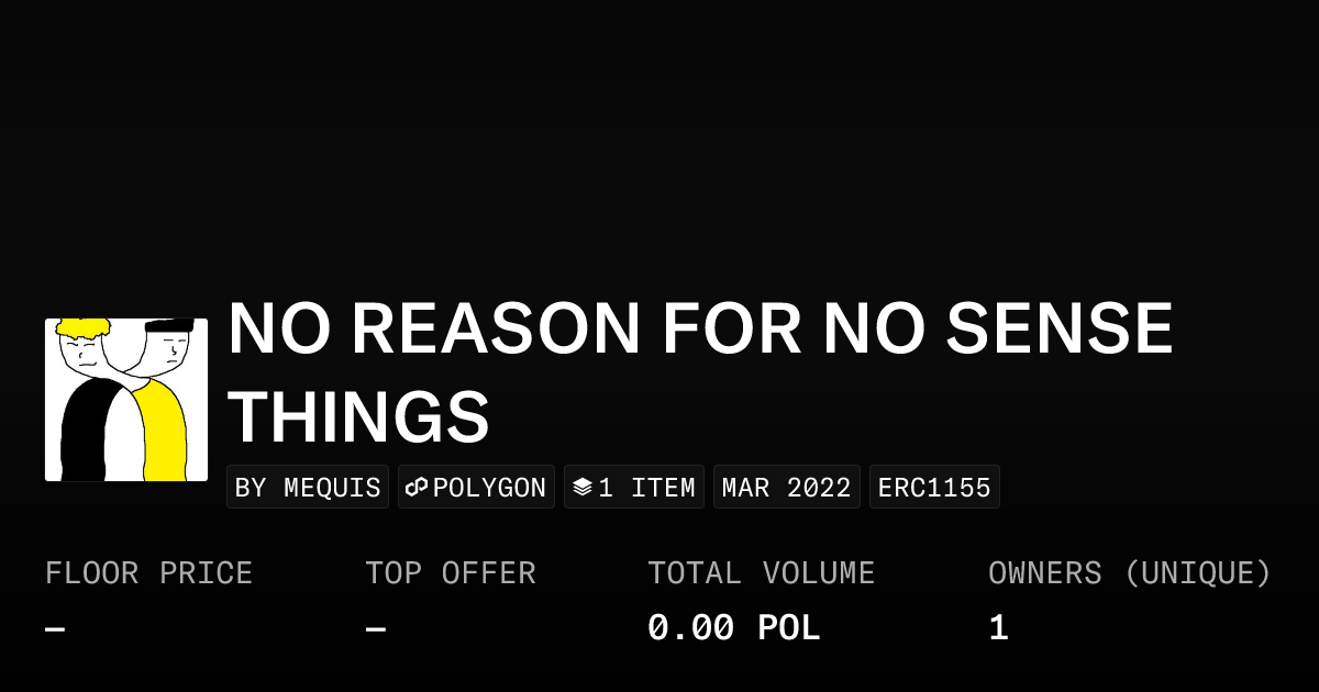 NO REASON FOR NO SENSE THINGS - Collection | OpenSea