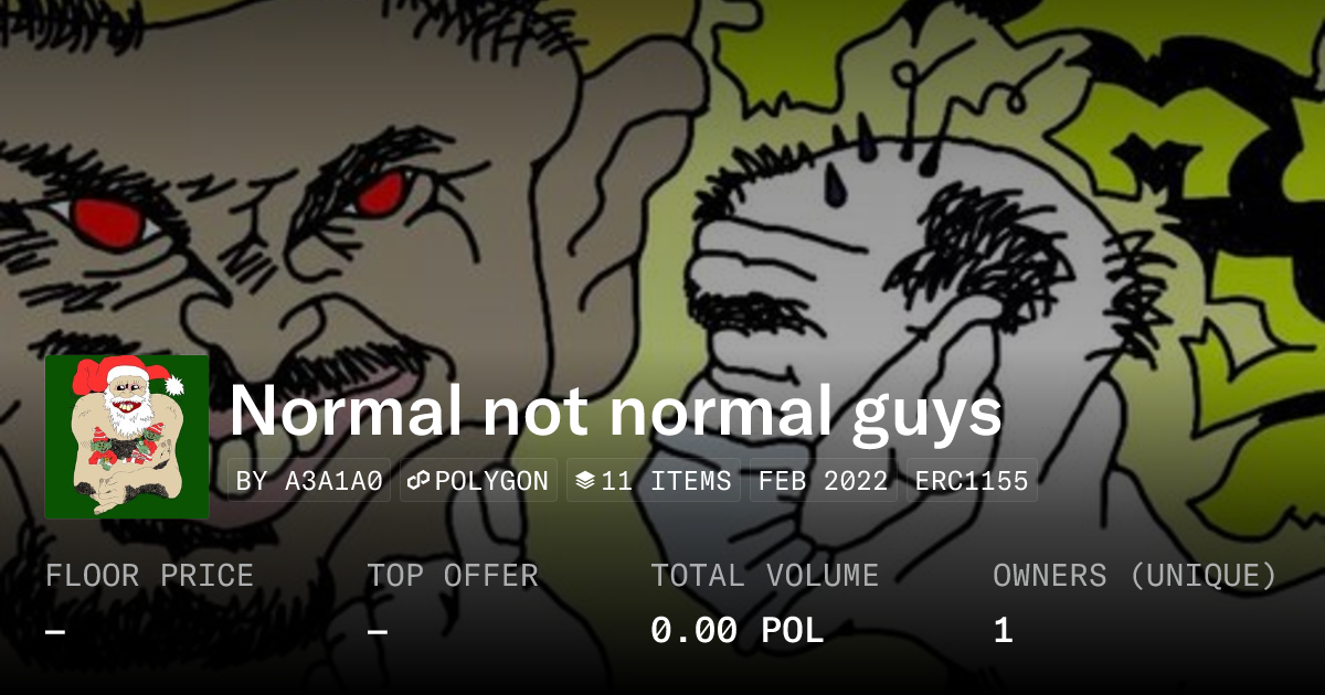 Normal not normal guys - Collection | OpenSea
