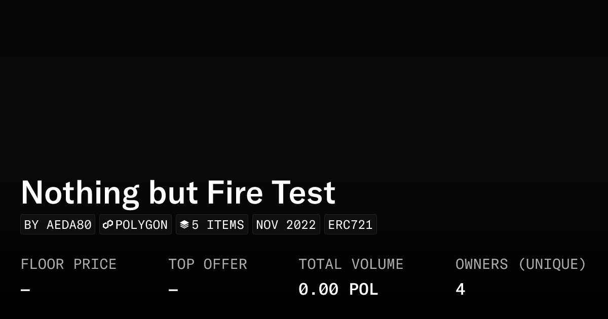 Nothing but Fire Test - Collection | OpenSea