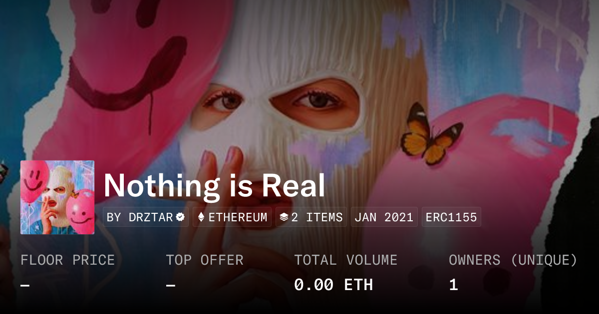 Nothing is Real - Collection | OpenSea