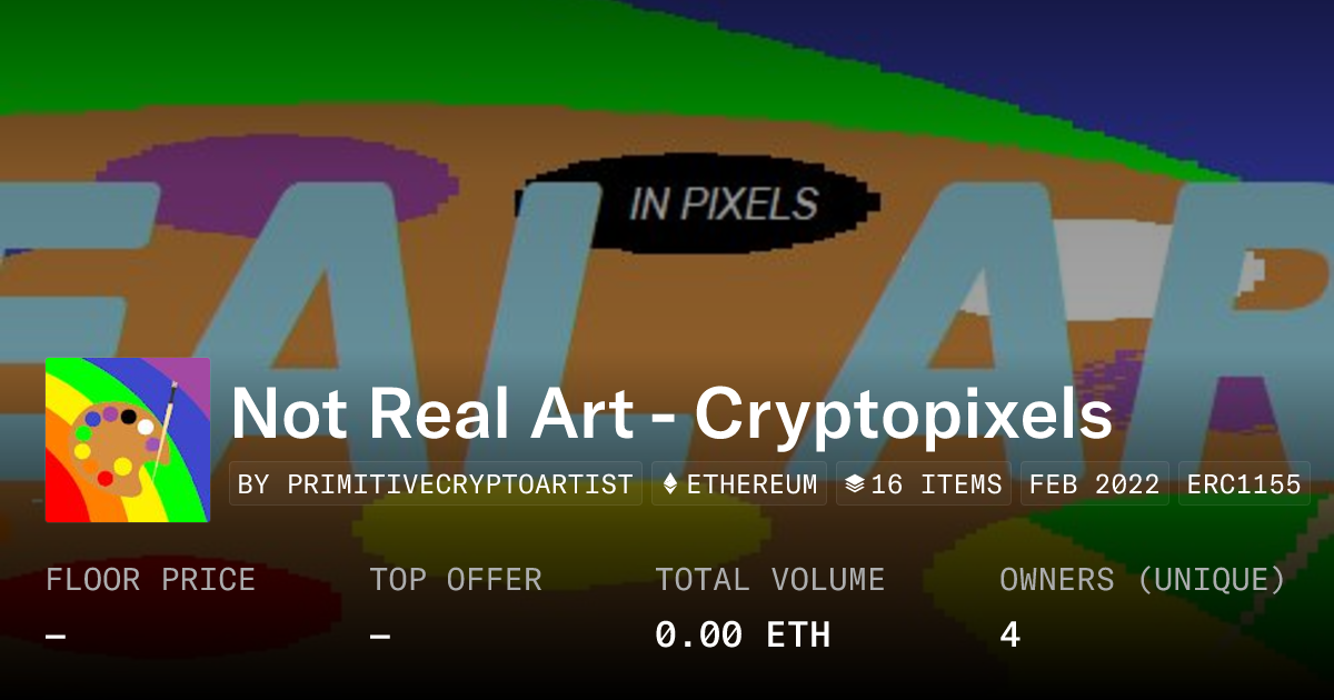 Not Real Art - Cryptopixels - Collection | OpenSea