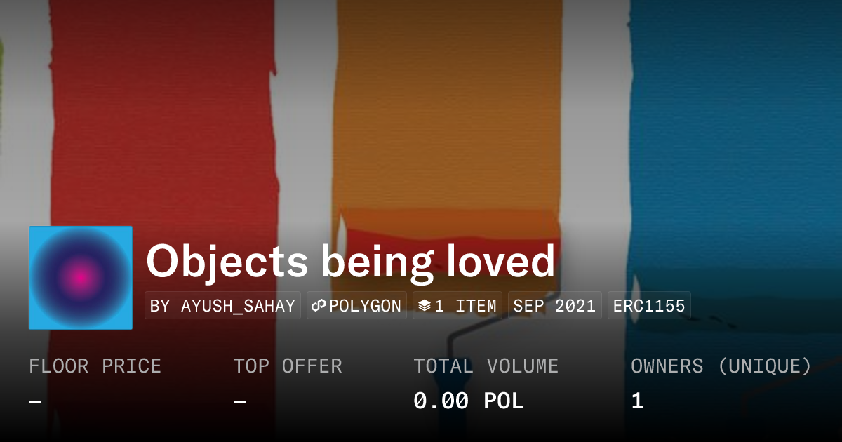 Objects being loved - Collection | OpenSea