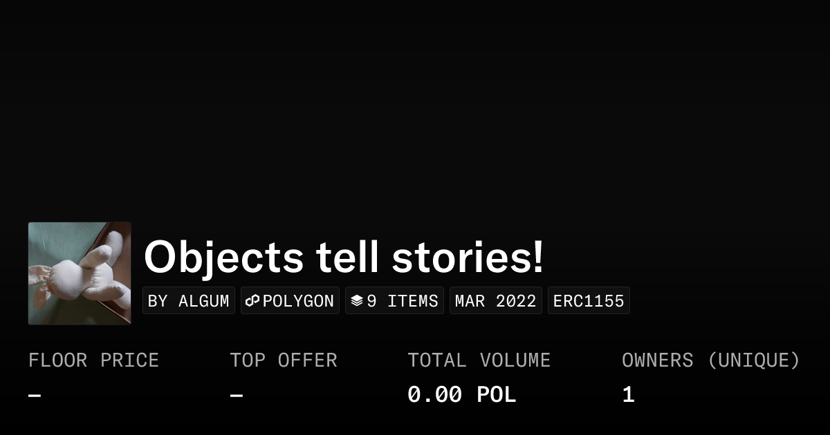 Objects tell stories! - Collection | OpenSea