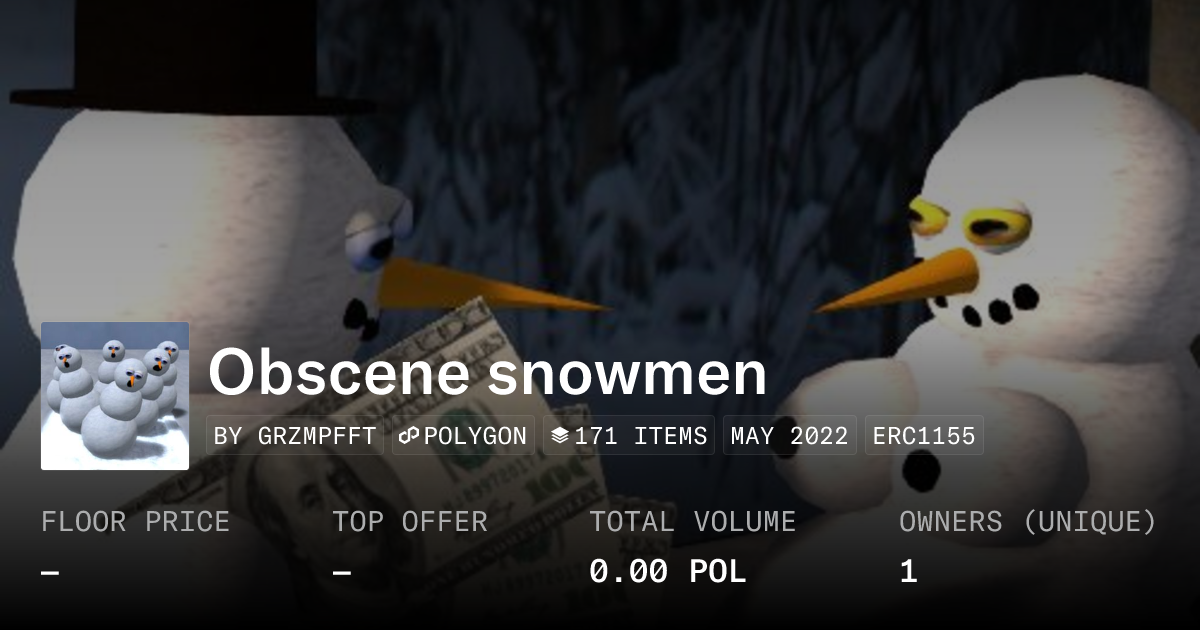 Obscene snowmen - Collection | OpenSea