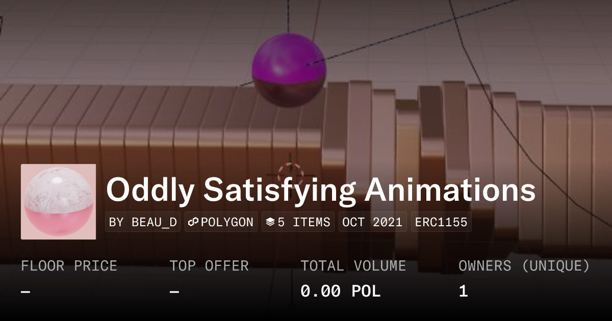 Oddly Satisfying Animations - Collection | OpenSea