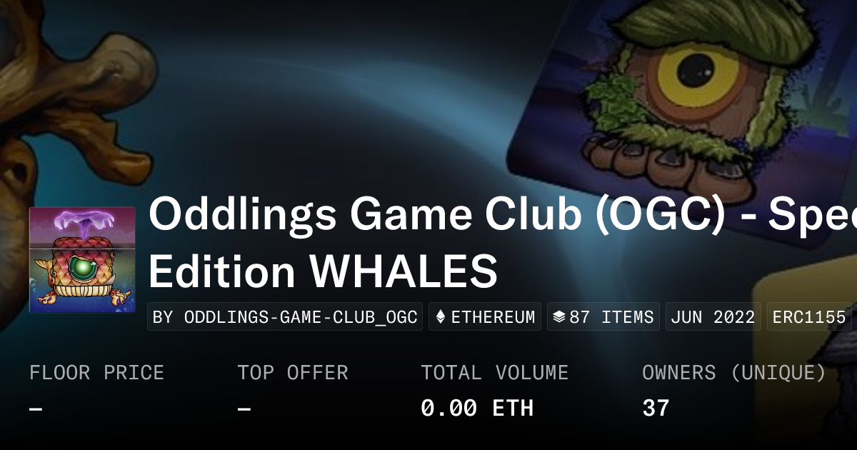 Oddlings Game Club (OGC) - Special Edition WHALES - Collection | OpenSea