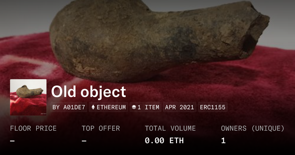 Old object - Collection | OpenSea