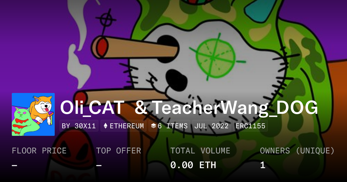 Oli_CAT & TeacherWang_DOG - Collection | OpenSea