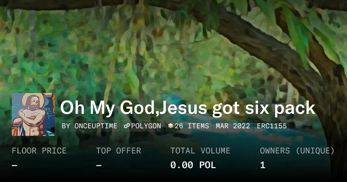 Oh My God,Jesus got six pack - Collection | OpenSea