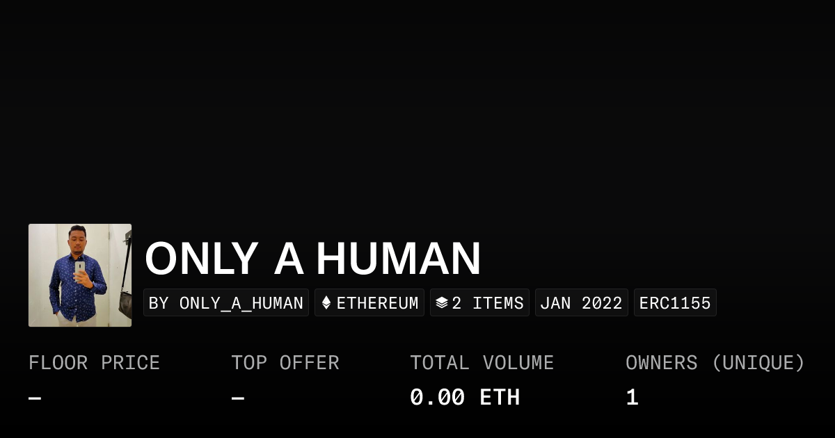 ONLY A HUMAN - Collection | OpenSea