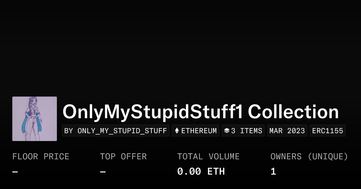 OnlyMyStupidStuff1 Collection - Collection | OpenSea