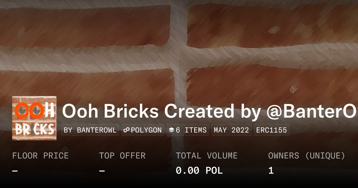 Ooh Bricks Created by @BanterOwl - Collection | OpenSea