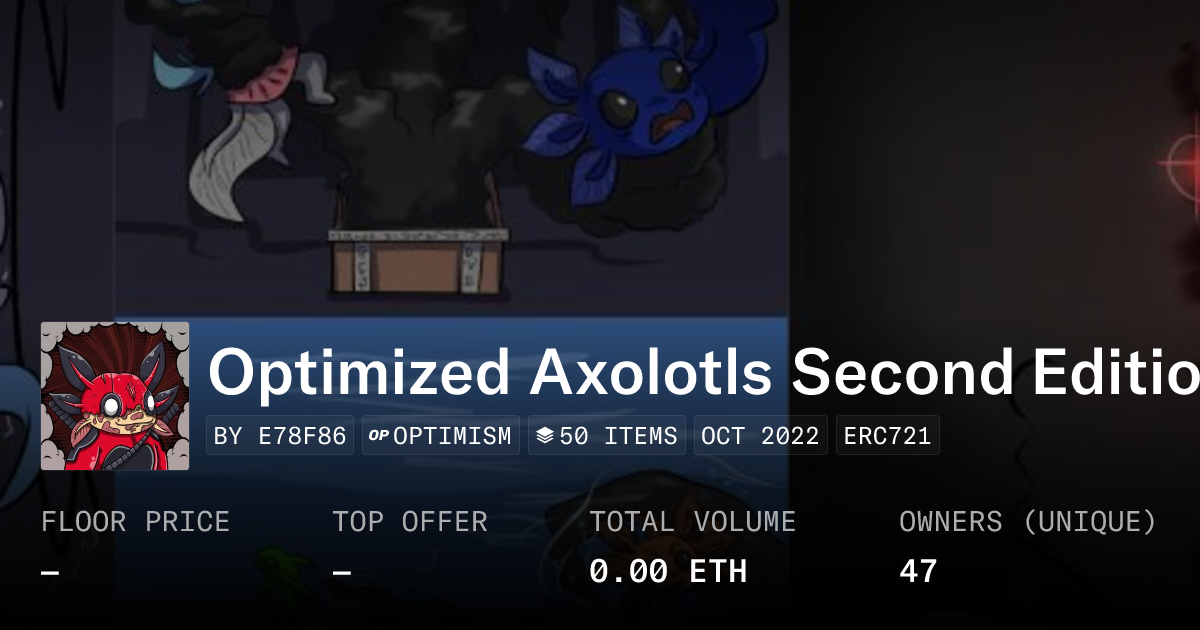 Optimized Axolotls Second Edition - Collection | OpenSea