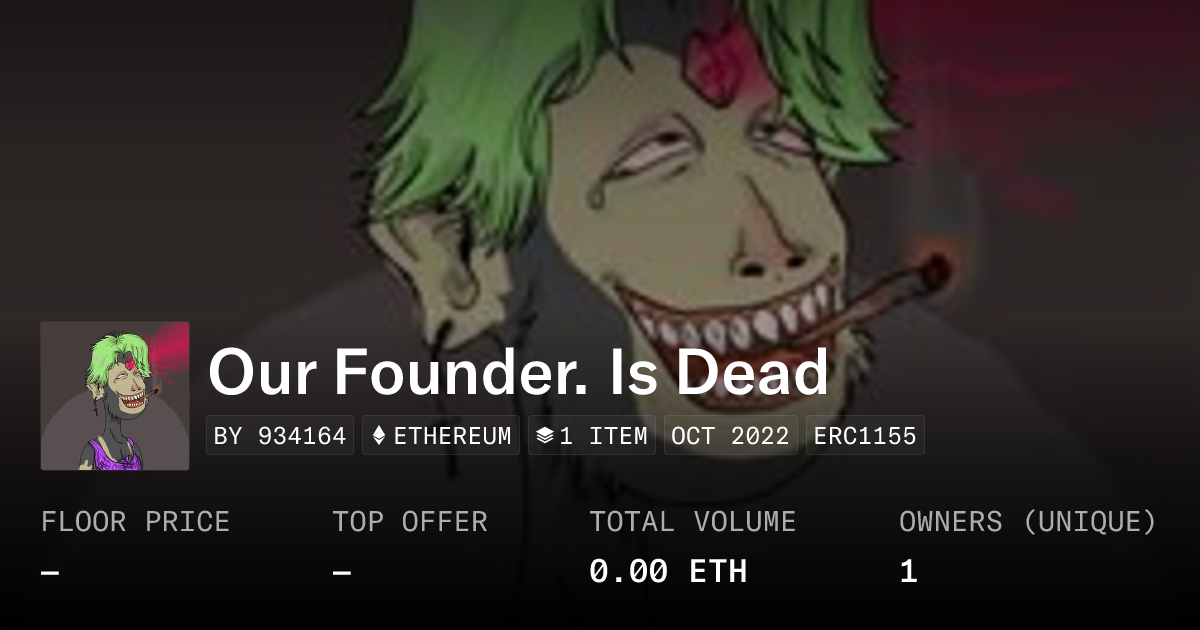 Our Founder. Is Dead - Collection | OpenSea