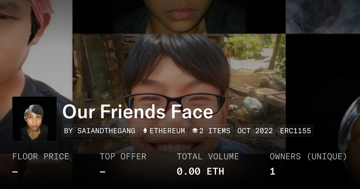 Our Friends Face - Collection | OpenSea