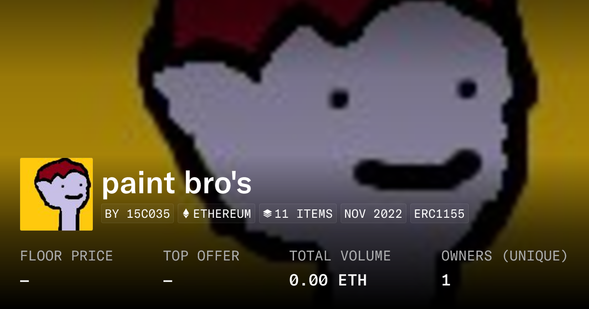 paint bro's - Collection | OpenSea