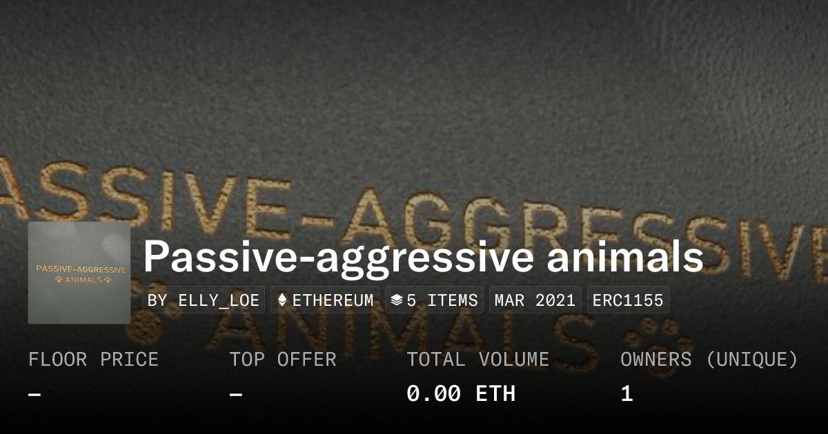 Passive-aggressive animals - Collection | OpenSea