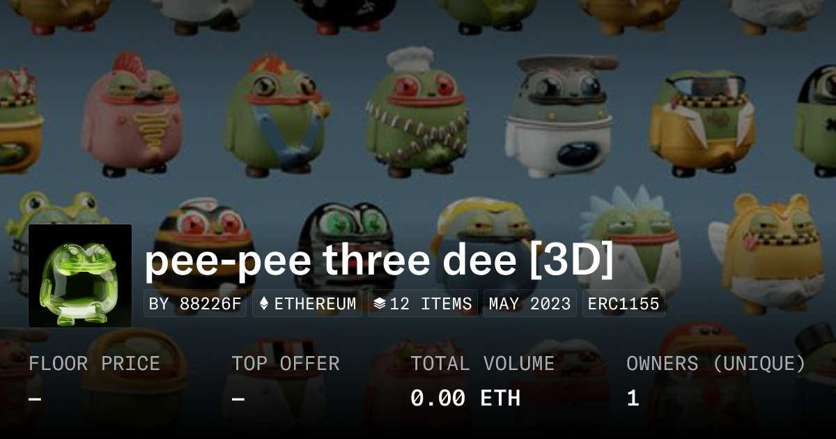 pee-pee three dee [3D] - Collection | OpenSea