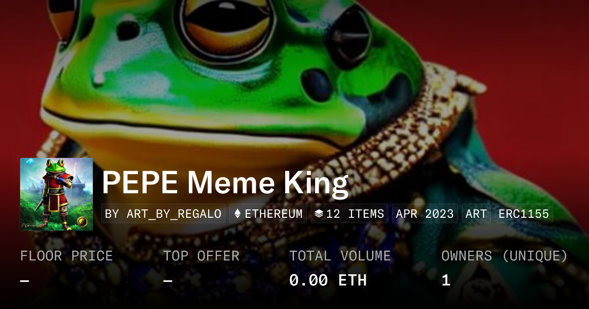 PEPE Meme King - Collection | OpenSea