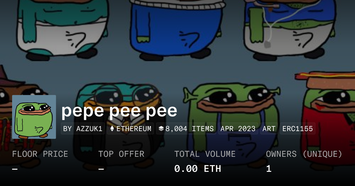 pepe pee pee - Collection | OpenSea