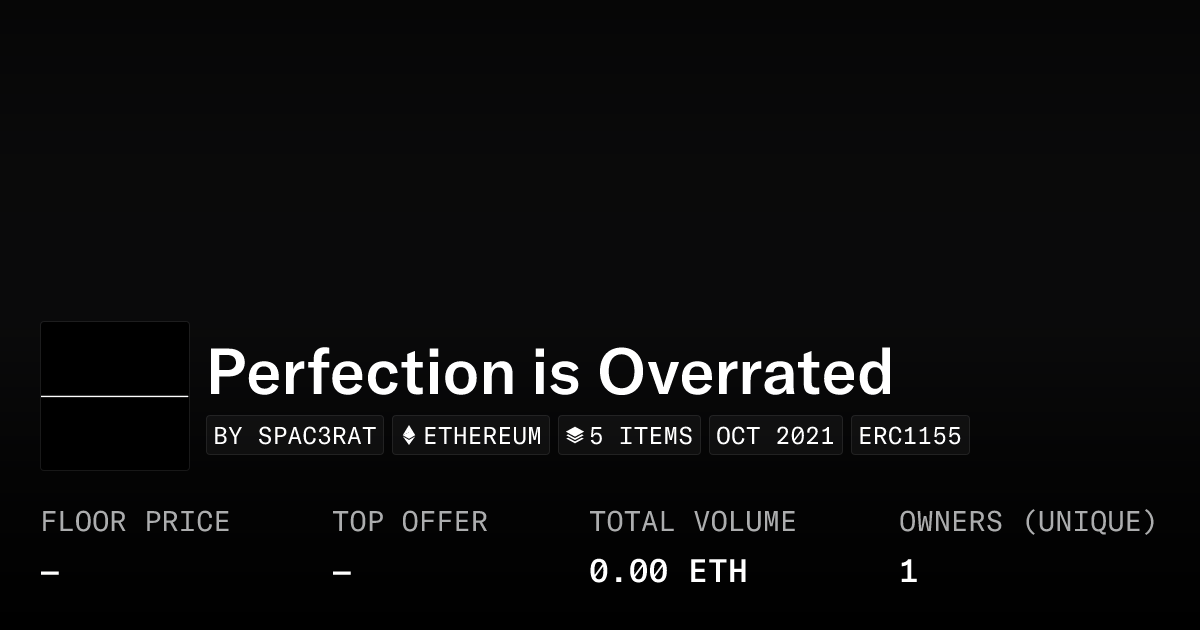 Perfection is Overrated - Collection | OpenSea