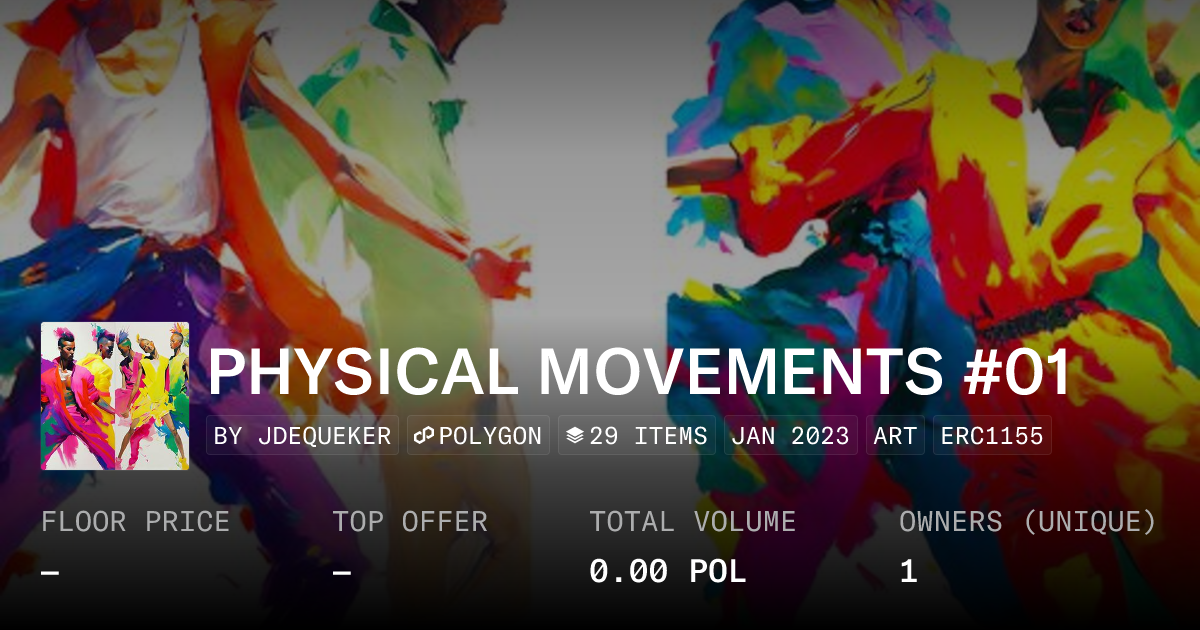 PHYSICAL MOVEMENTS #01 - Collection | OpenSea