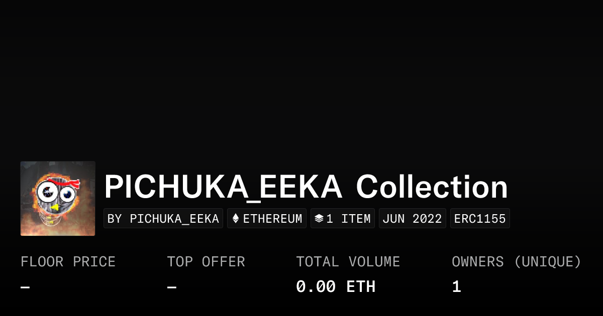 PICHUKA_EEKA Collection - Collection | OpenSea