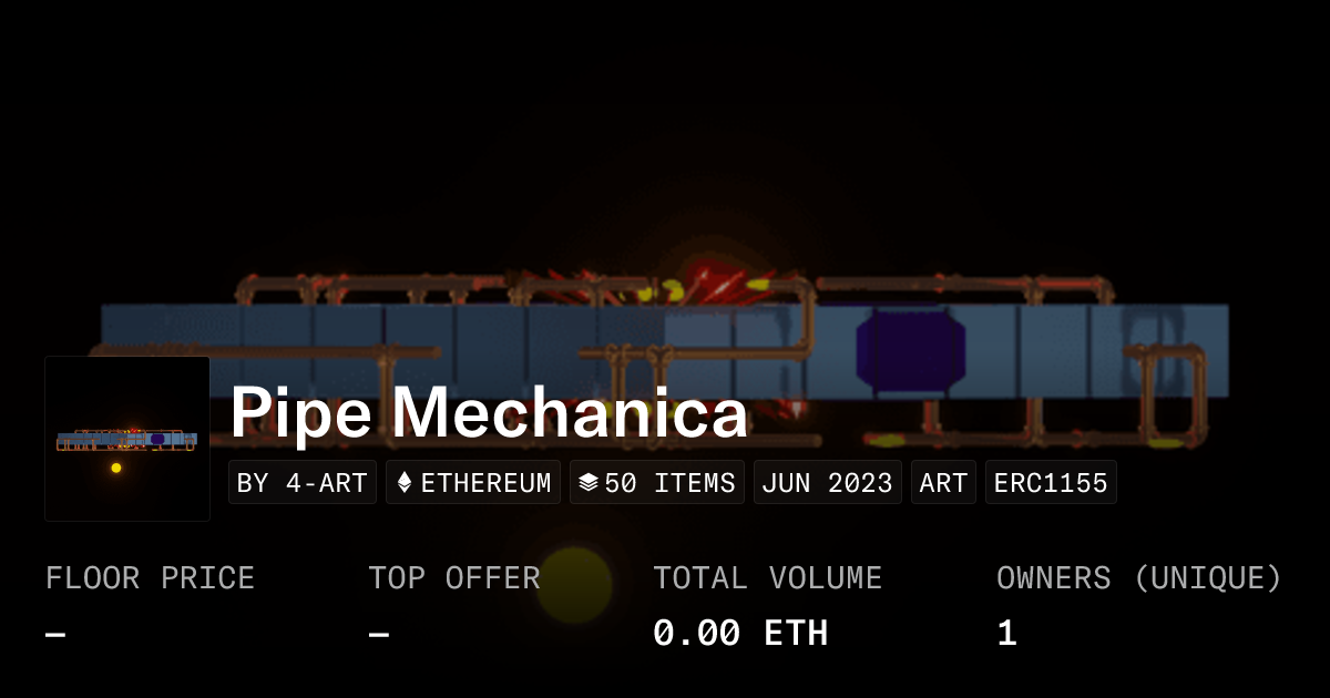 Pipe Mechanica - Collection | OpenSea