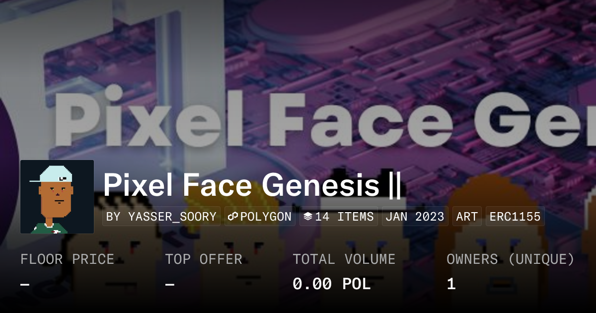 Pixel Face Genesis || - Collection | OpenSea