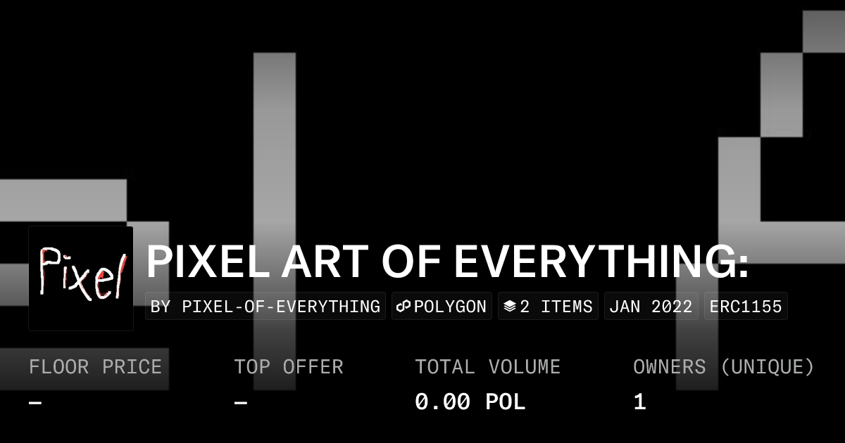 PIXEL ART OF EVERYTHING: - Collection | OpenSea