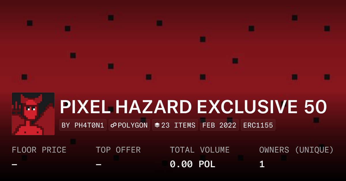 PIXEL HAZARD EXCLUSIVE 50 - Collection | OpenSea