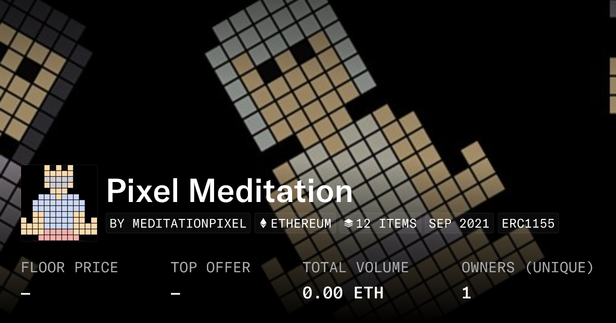 Pixel Meditation - Collection | OpenSea
