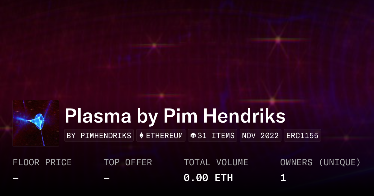 Plasma by Pim Hendriks - Collection | OpenSea