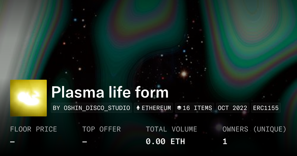 Plasma life form - Collection | OpenSea