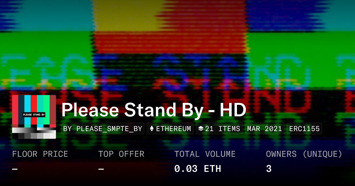 Please Stand By - HD - Collection | OpenSea