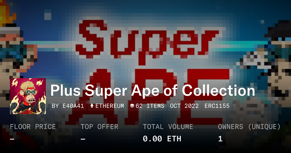 Plus Super Ape of Collection - Collection | OpenSea