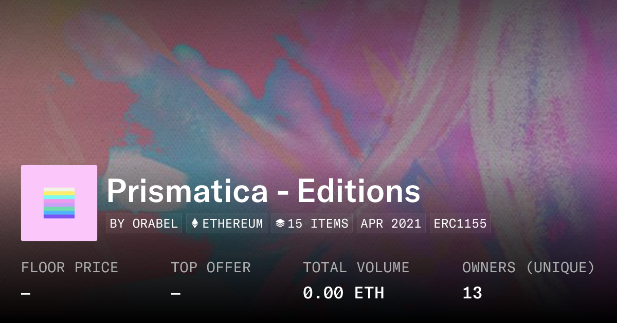 Prismatica - Editions - Collection | OpenSea