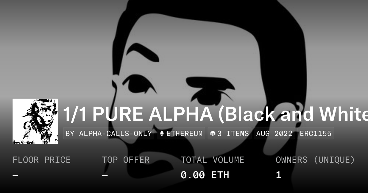 1/1 PURE ALPHA (Black and White) - Collection | OpenSea