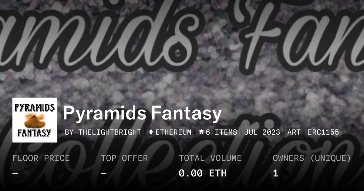 Pyramids Fantasy - Collection | OpenSea