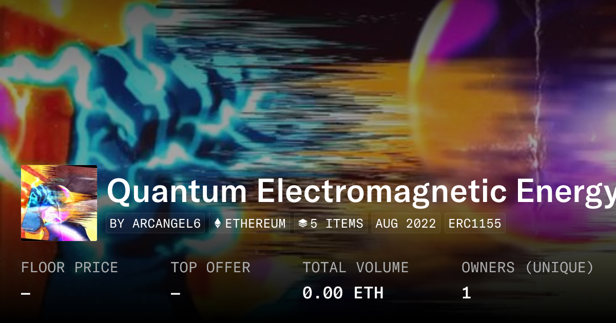 Quantum Electromagnetic Energy - Collection | OpenSea