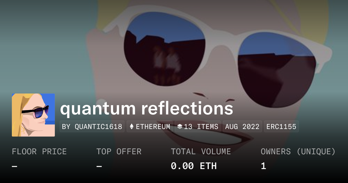 quantum reflections - Collection | OpenSea