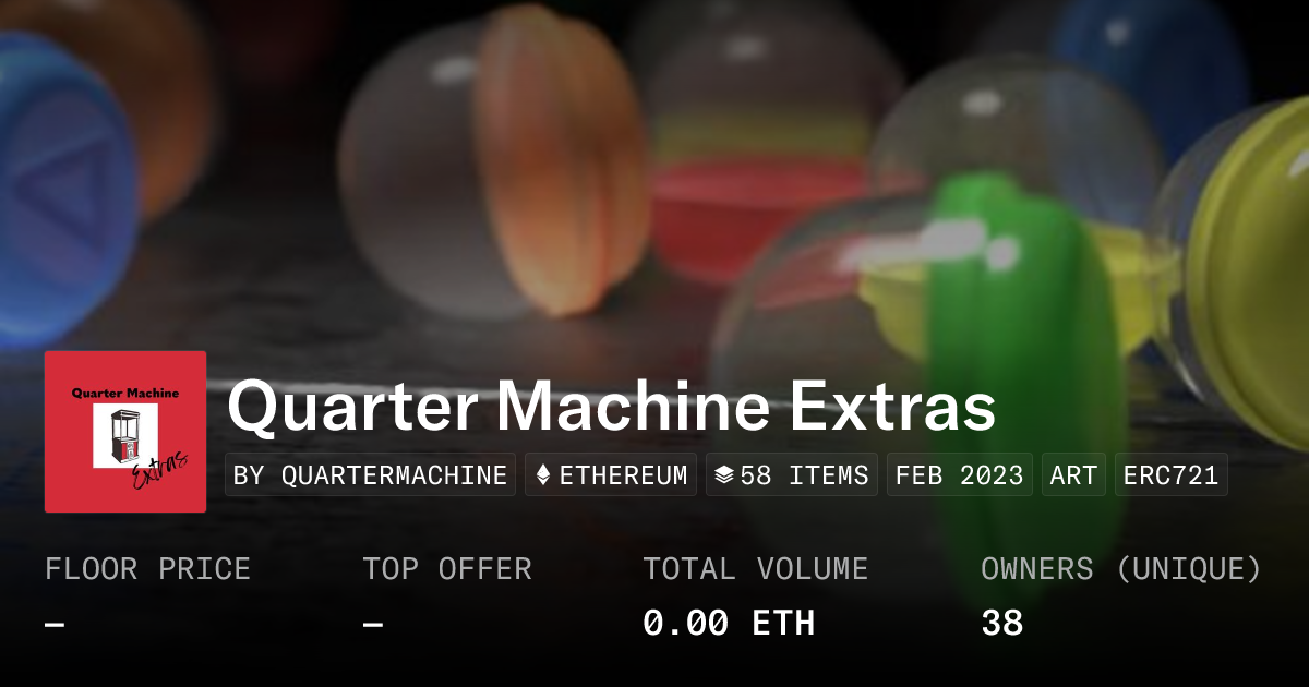 Quarter Machine Extras - Collection | OpenSea