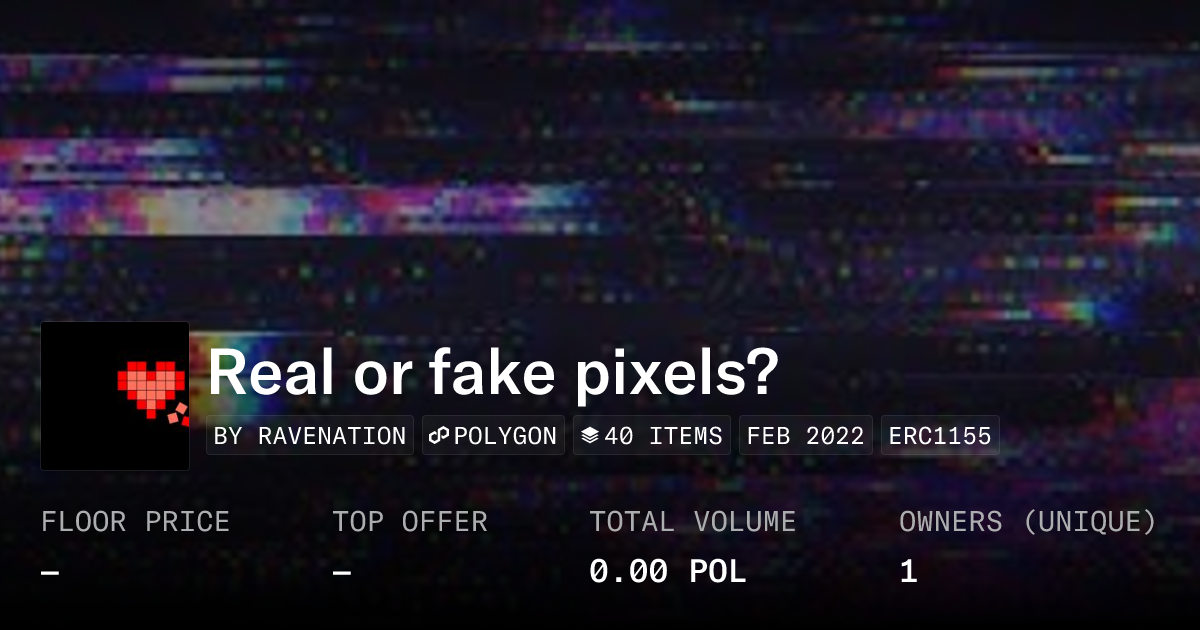 Real or fake pixels? - Collection | OpenSea