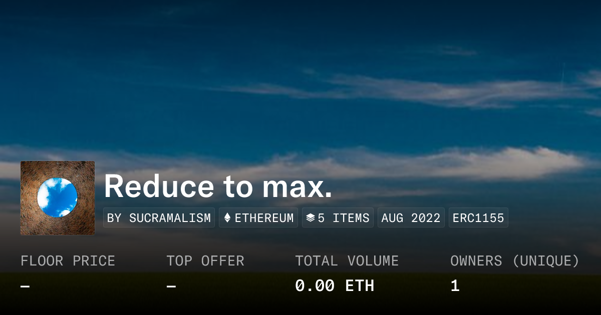 Reduce to max. - Collection | OpenSea
